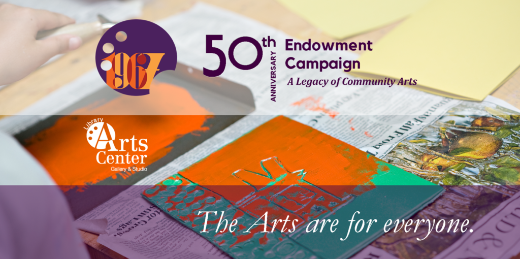 50th Anniversary ENDOWMENT Campaign – Library Arts Center Gallery & Studio